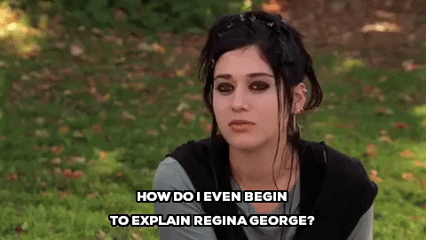 How-do-i-begin-to-explain-regina-george GIFs - Get the best GIF on GIPHY