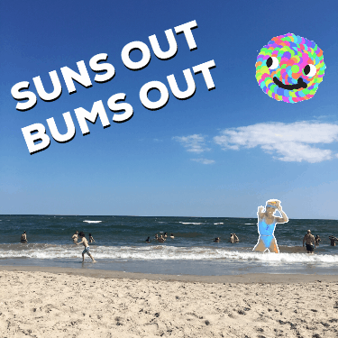 Suns-out-bums-out GIFs - Get the best GIF on GIPHY