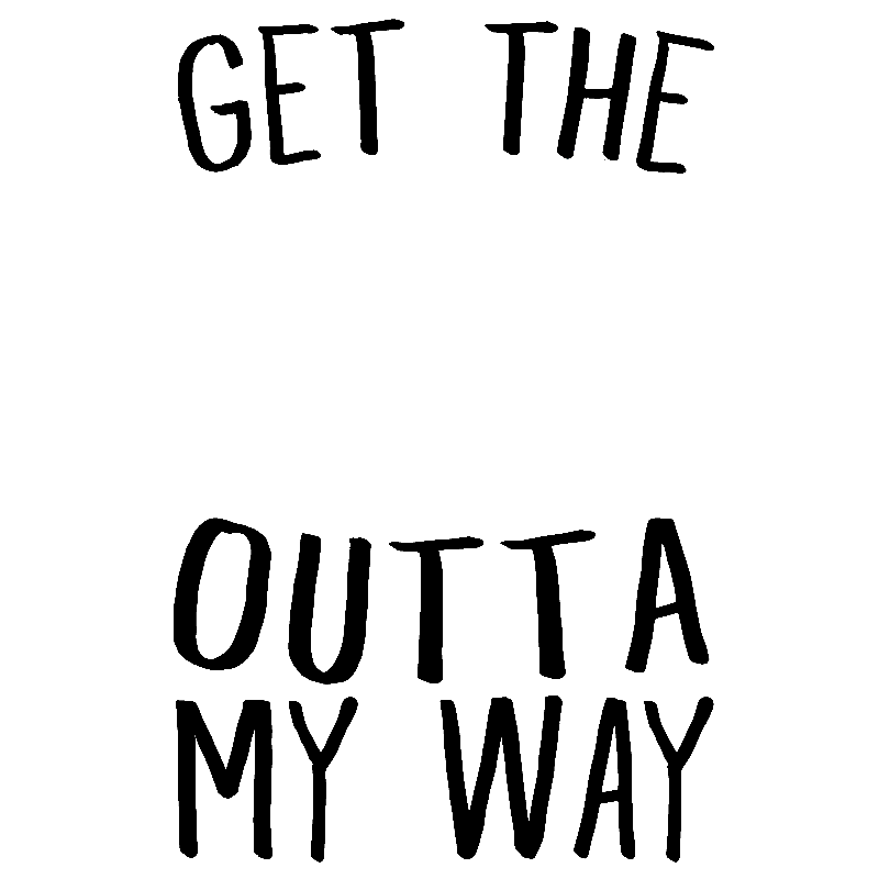 Get Outta My Way GIFs - Find & Share on GIPHY Get Outta My Way GIFs - Find & Share on GIPHY