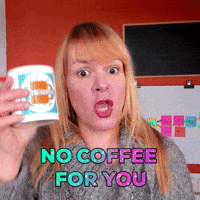 No Coffee For You