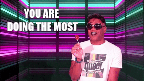 You-are-doing-the-most GIFs - Get the best GIF on GIPHY