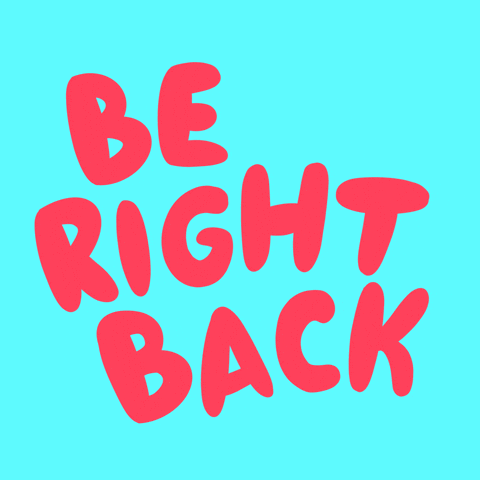 Be Right Back GIFs - Find & Share on GIPHY