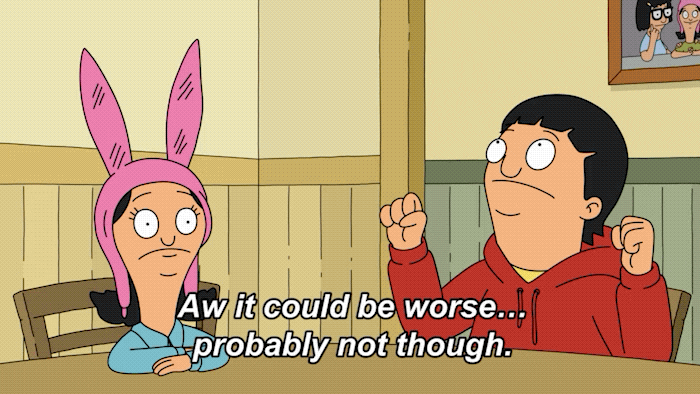 It-could-be-worse GIFs - Get the best GIF on GIPHY