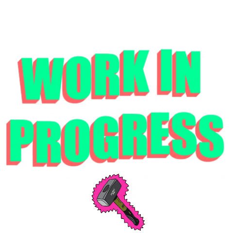 Work In Progress Gif