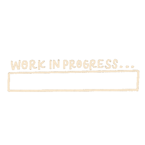 Work In Progress Gif