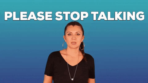 Just Stop Talking Gif