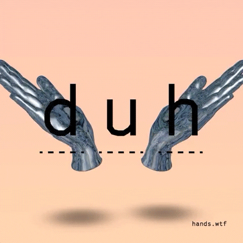 Duh GIF by hands.wtf - Find & Share on GIPHY