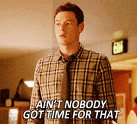 Aint Nobody Got Time For Dat I Got A Little Time