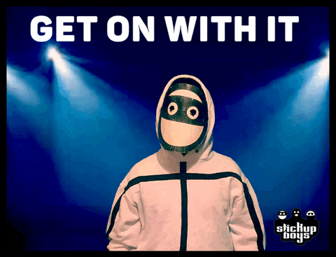 Get On With It GIF by Stick Up Music - Find & Share on GIPHY
