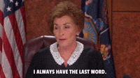I-always-have-the-last-word GIFs - Get the best GIF on GIPHY