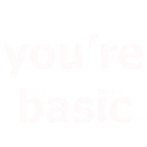 Don't Be Basic GIFs - Find & Share on GIPHY